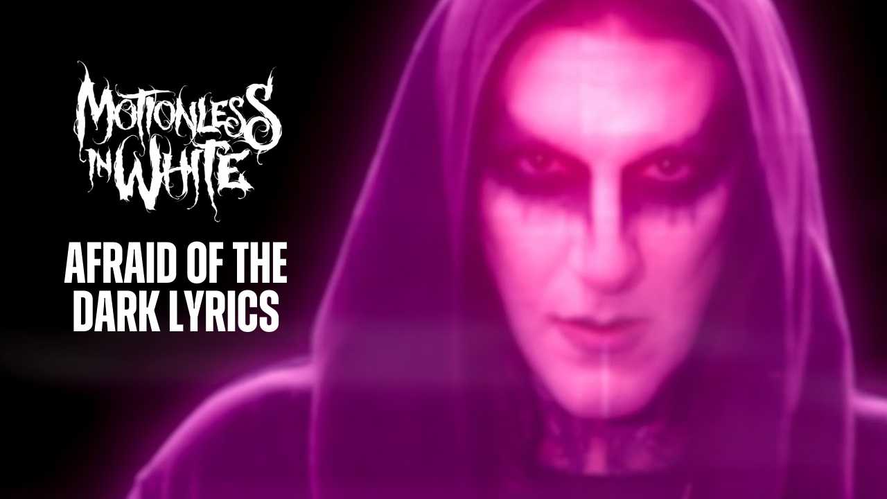 The Meaning Behind MOTIONLESS IN WHITE’s Afraid Of The Dark Lyrics